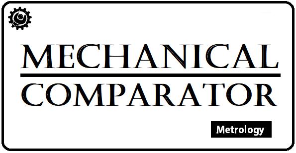 What are the Mechanical Comparators? | Metrology - ExtruDesign