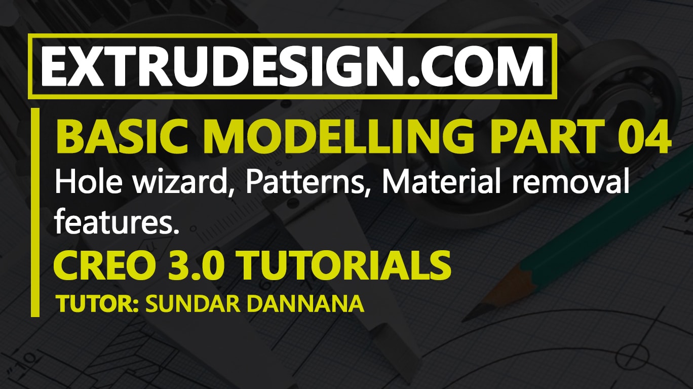 Creo 3.0 Basic Part modelling- Hole wizard (Hole Command) and pattern Creo 3.0 Basic Part modelling- Hole wizard (Hole Command) and pattern