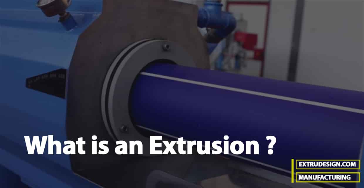 What is an Extrusion Process? - ExtruDesign