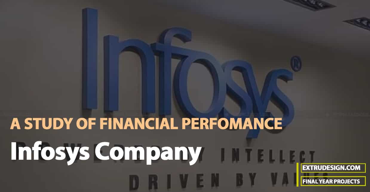 A STUDY OF FINANCIAL PERFOMANCE OF INFOSYS - ExtruDesign