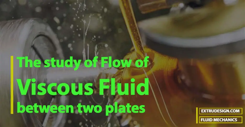 The Study of Viscous Fluid between two Parallel Plates - ExtruDesign