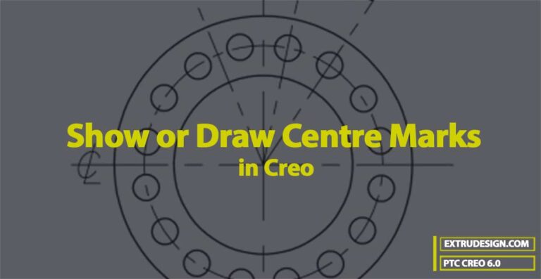 How To Show or Draw Centre Marks in Creo? - ExtruDesign