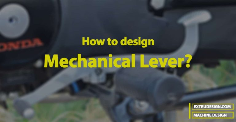 How to design a lever for any application? - ExtruDesign
