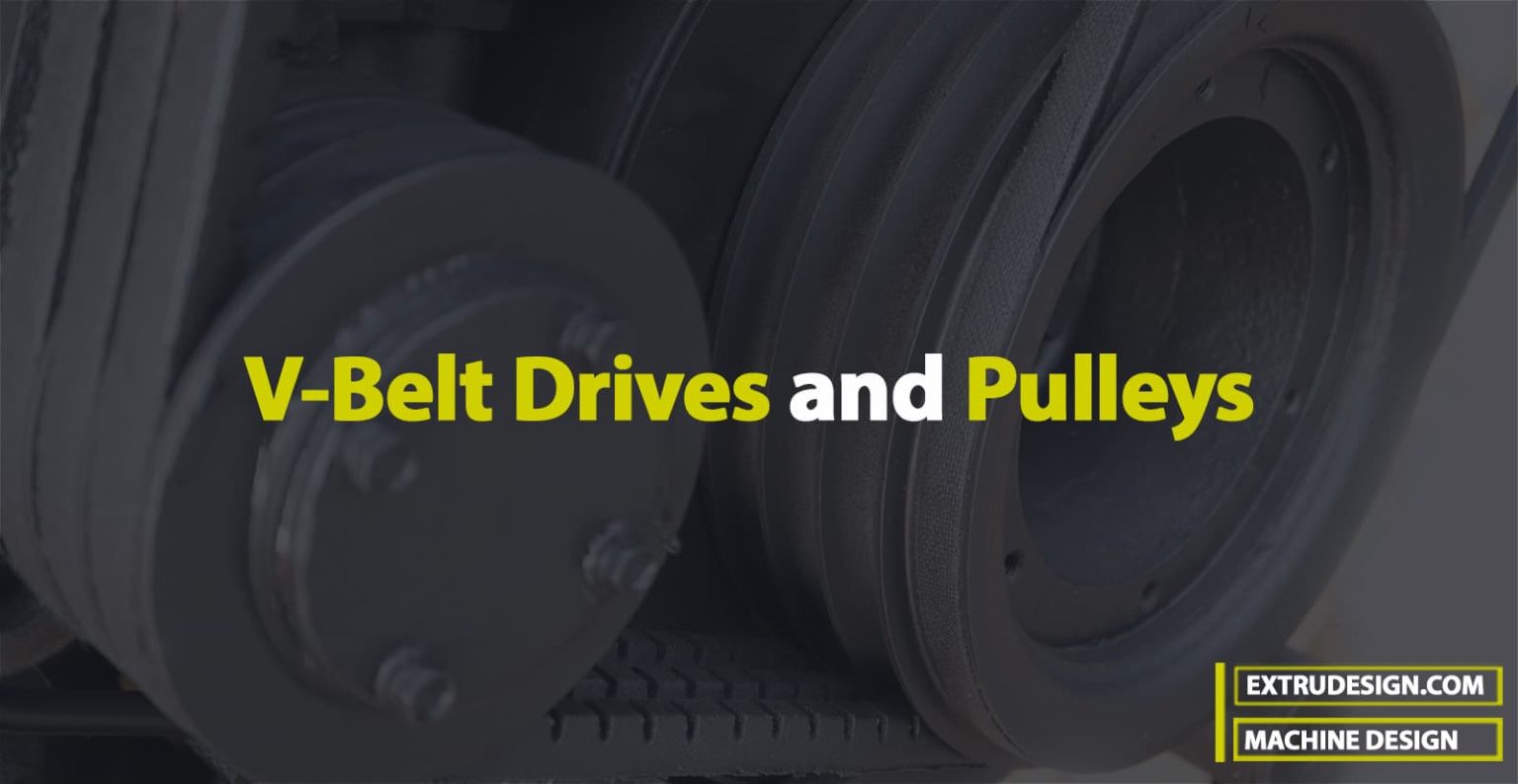 V-Belt Drives and Pulleys - ExtruDesign
