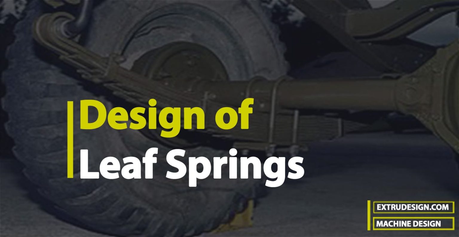 Design of Leaf Springs with Example Problem - ExtruDesign