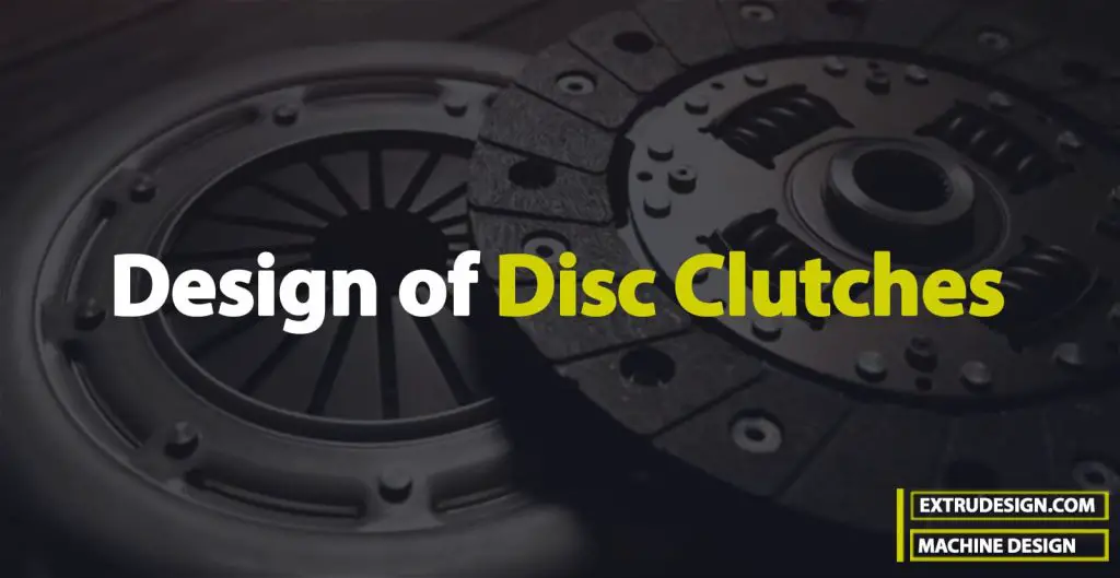 Design of a Disc Clutch | Plate Clutch - ExtruDesign