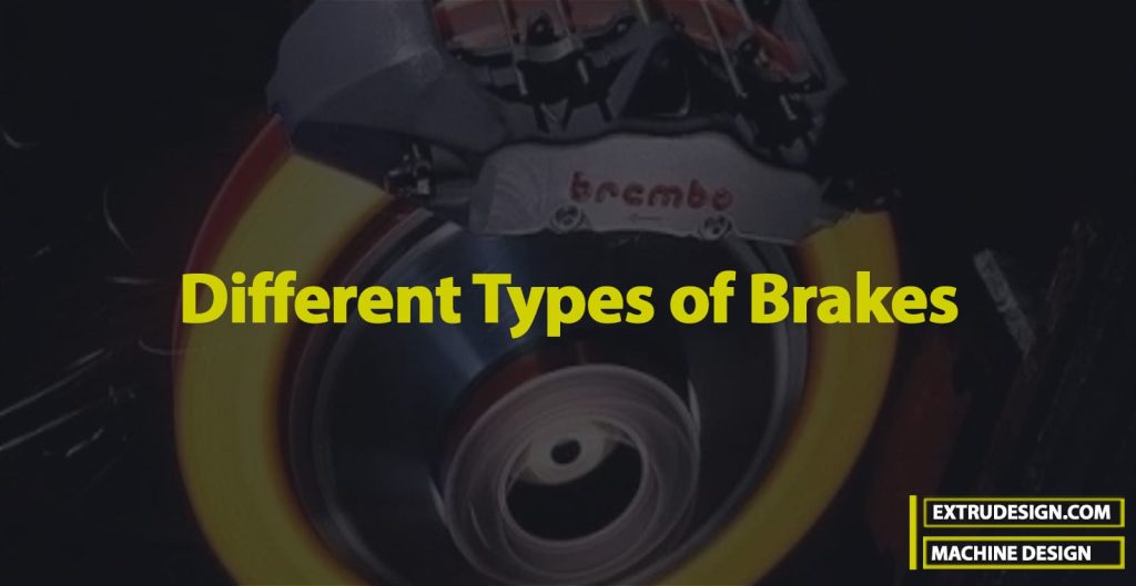 Different Types of Brakes - ExtruDesign